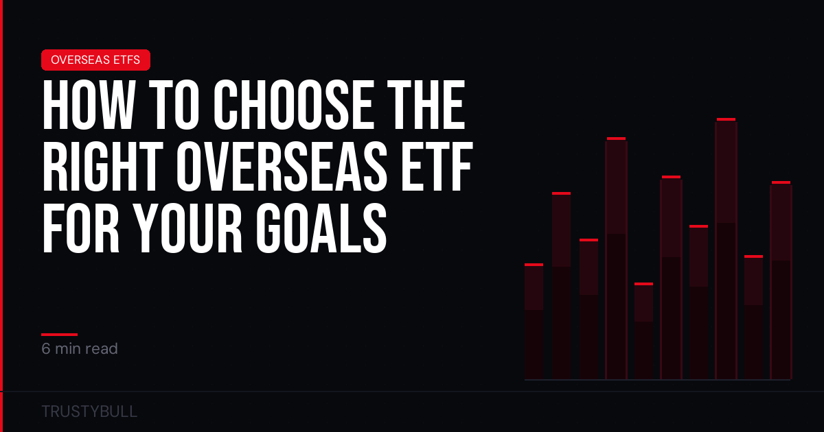 Overseas ETFs India: Choose the Right One in 6 Steps — TrustyBull