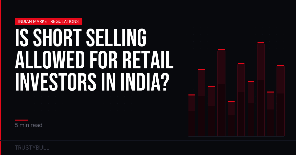Is Short Selling Allowed for Retail Investors in India? — TrustyBull